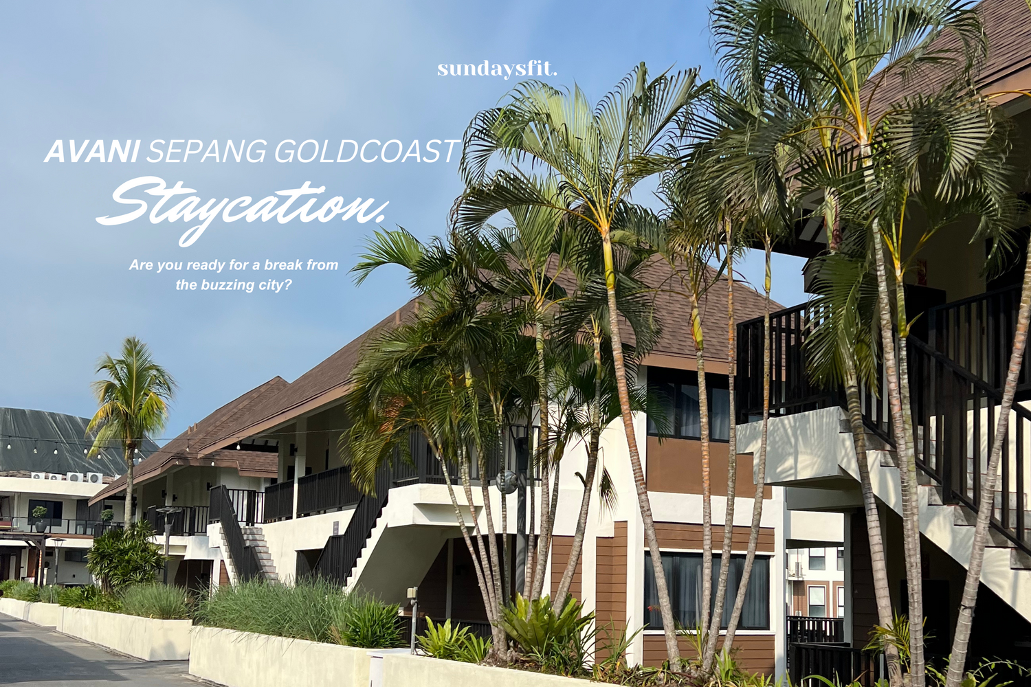Staycation by the Sea: Avani Sepang Goldcoast Resort – sundaysfit